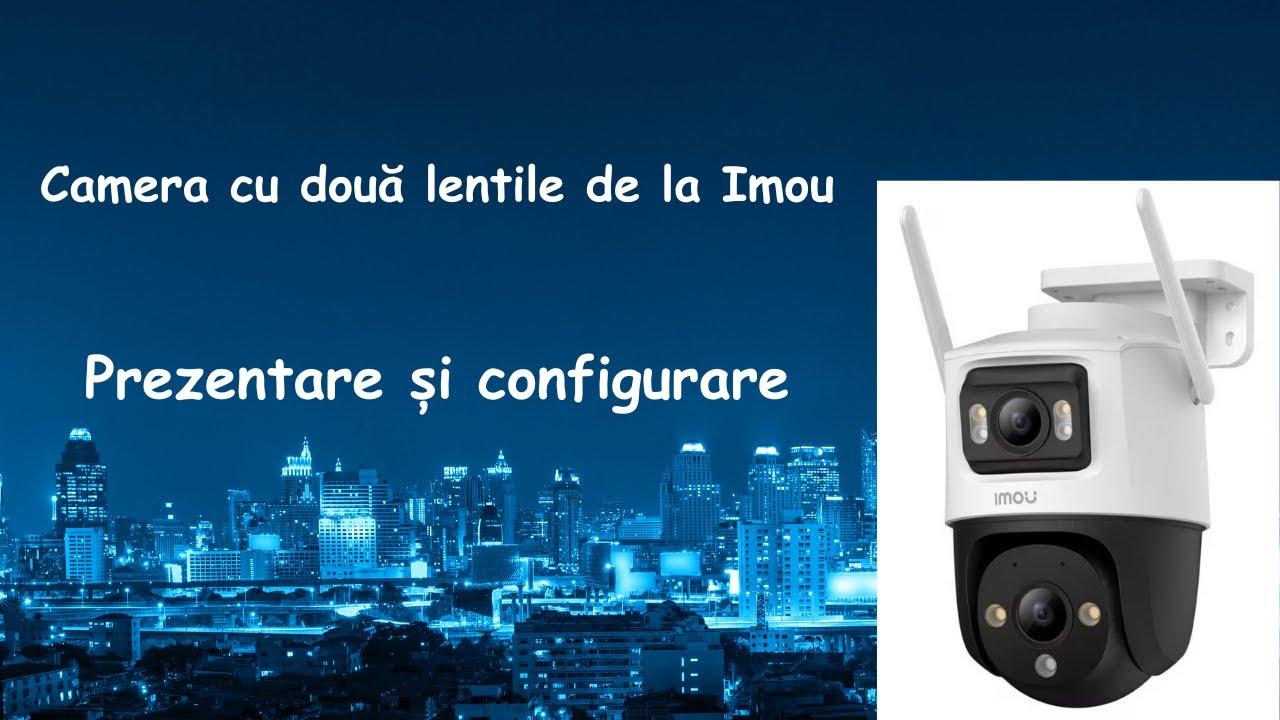 Prezentare si configurare camera cu doua lentile de la Imou - YouTube
