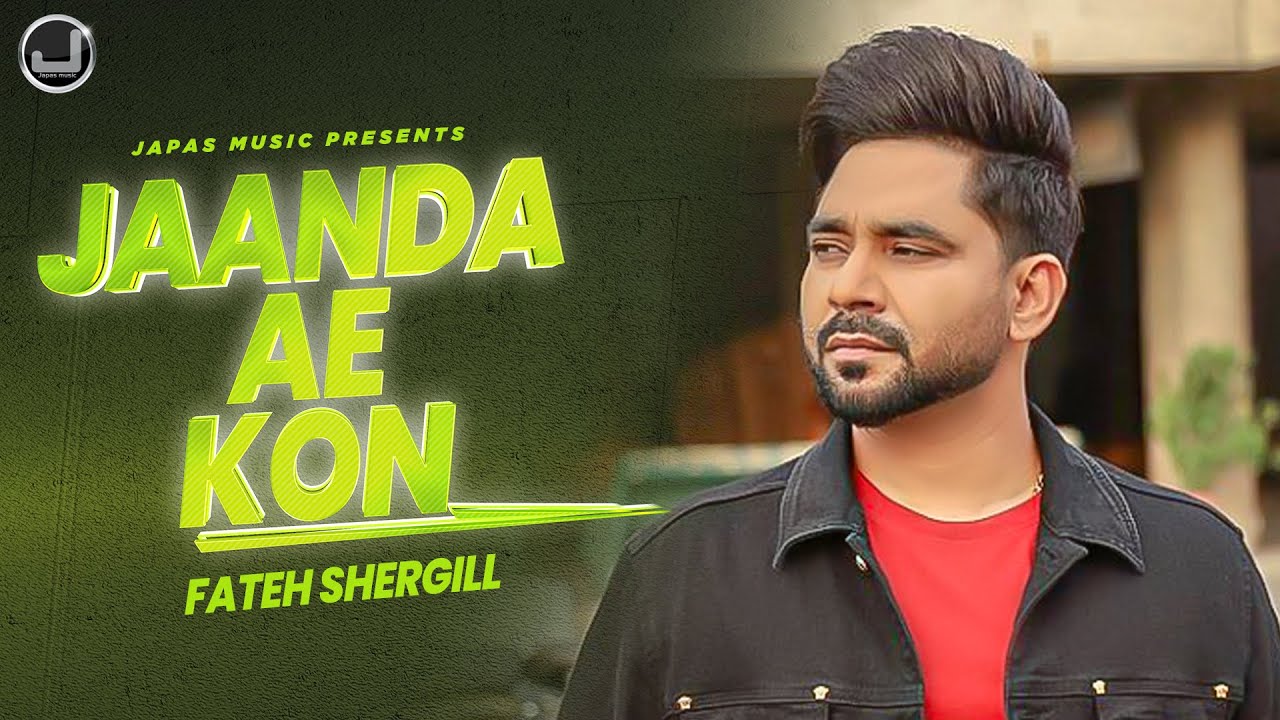Jaanda Ae Kon | Fateh Shergill | Latest Punjabi Song 2022 | Japas Music ...