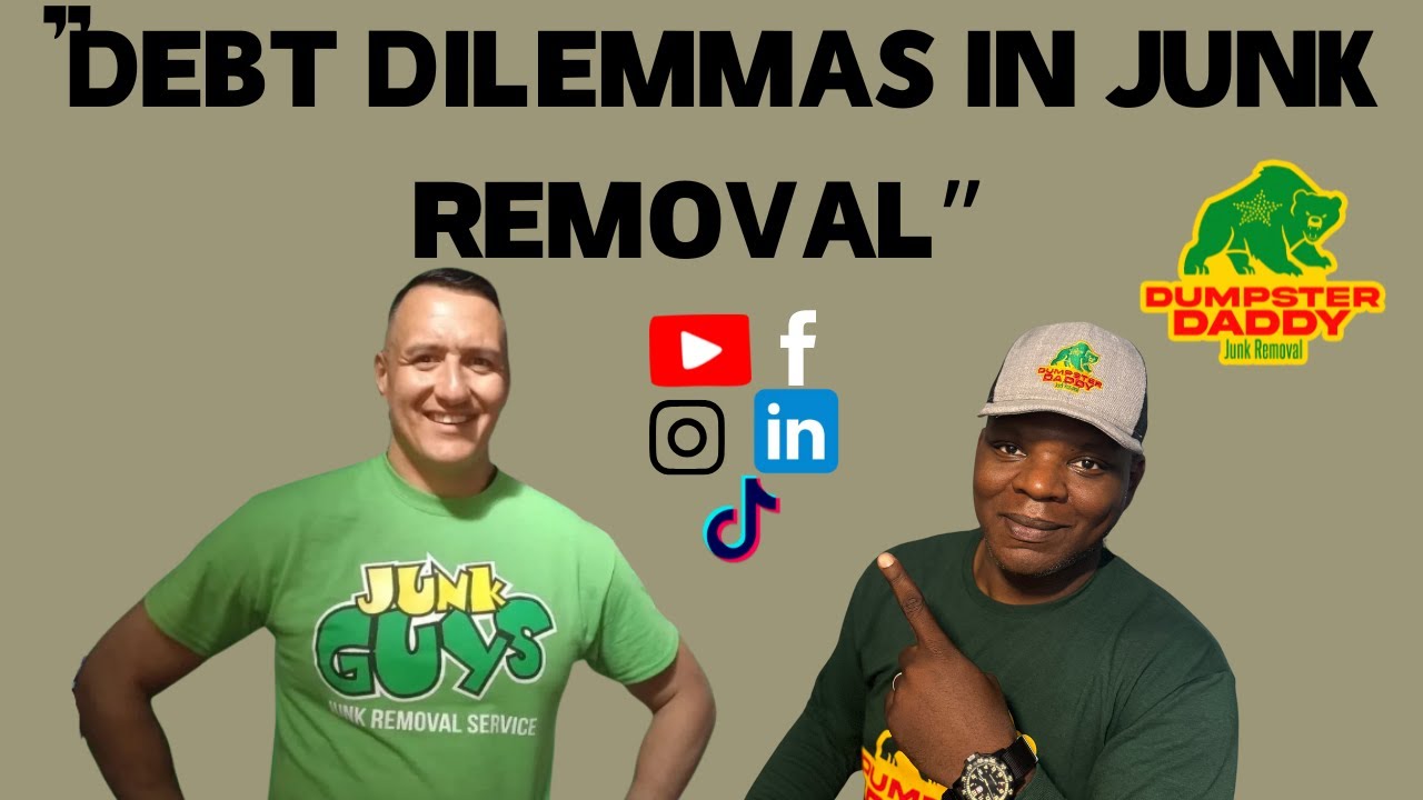 "Mind Your Business: The Realities of Revenue and Debt in Junk Removal ...