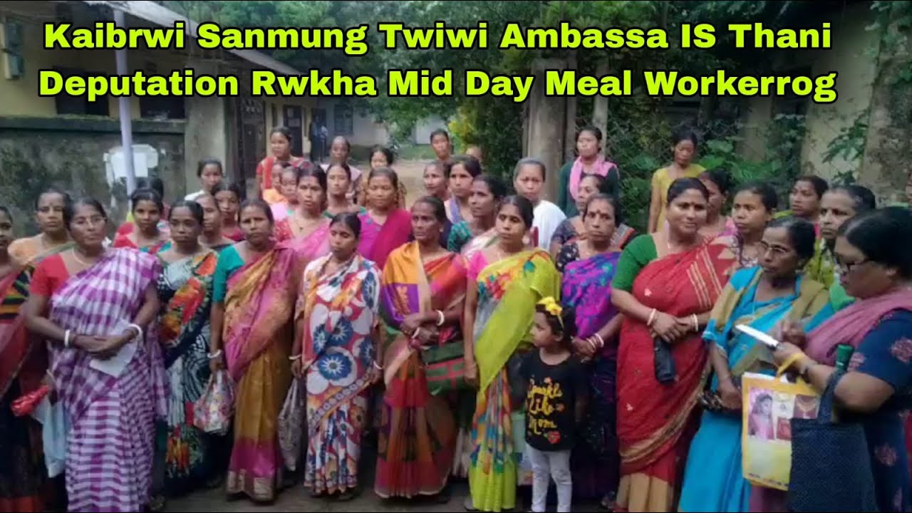 Kaibrwi Sanmung Twiwi Ambassa IS Thani Deputation Rwkha Mid Day Meal ...