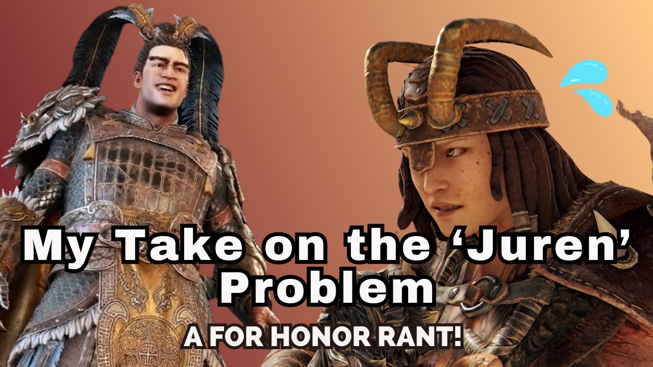 My Take on the 'Juren Problem' [For Honor Rant] - YouTube