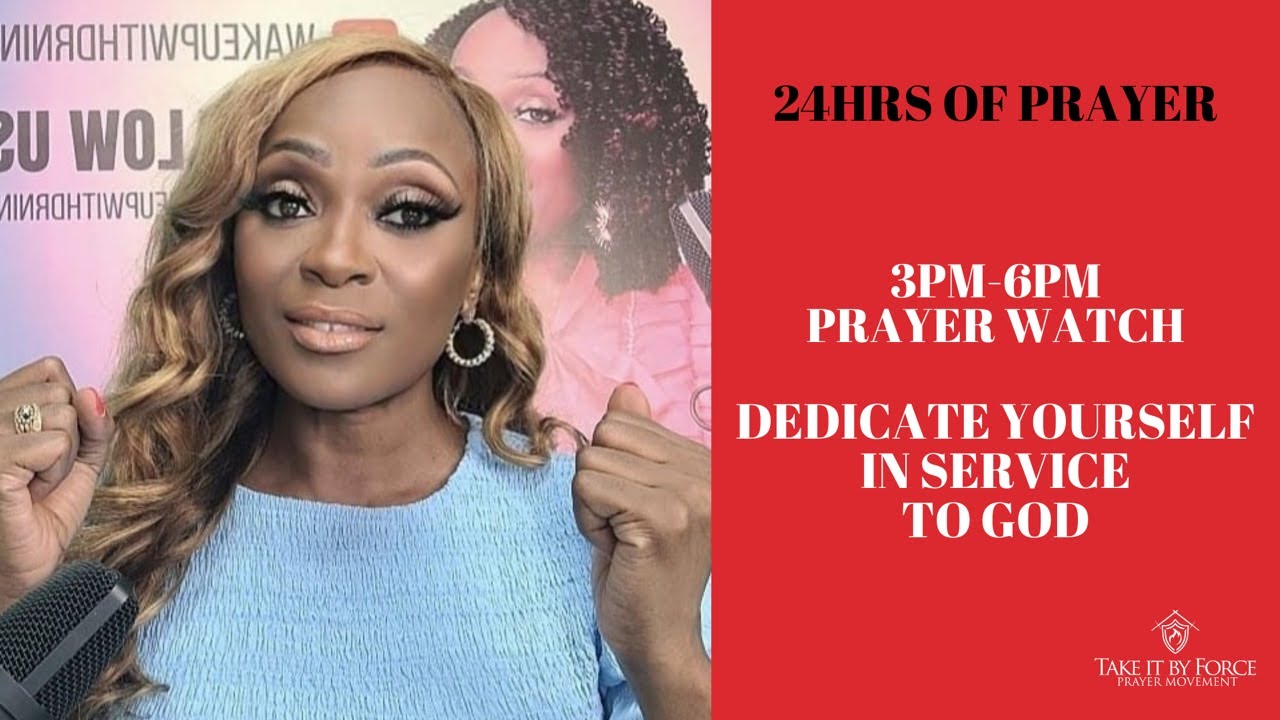 3pm-6pm Prayer Watch - Dedicate Yourself In Service to God - YouTube