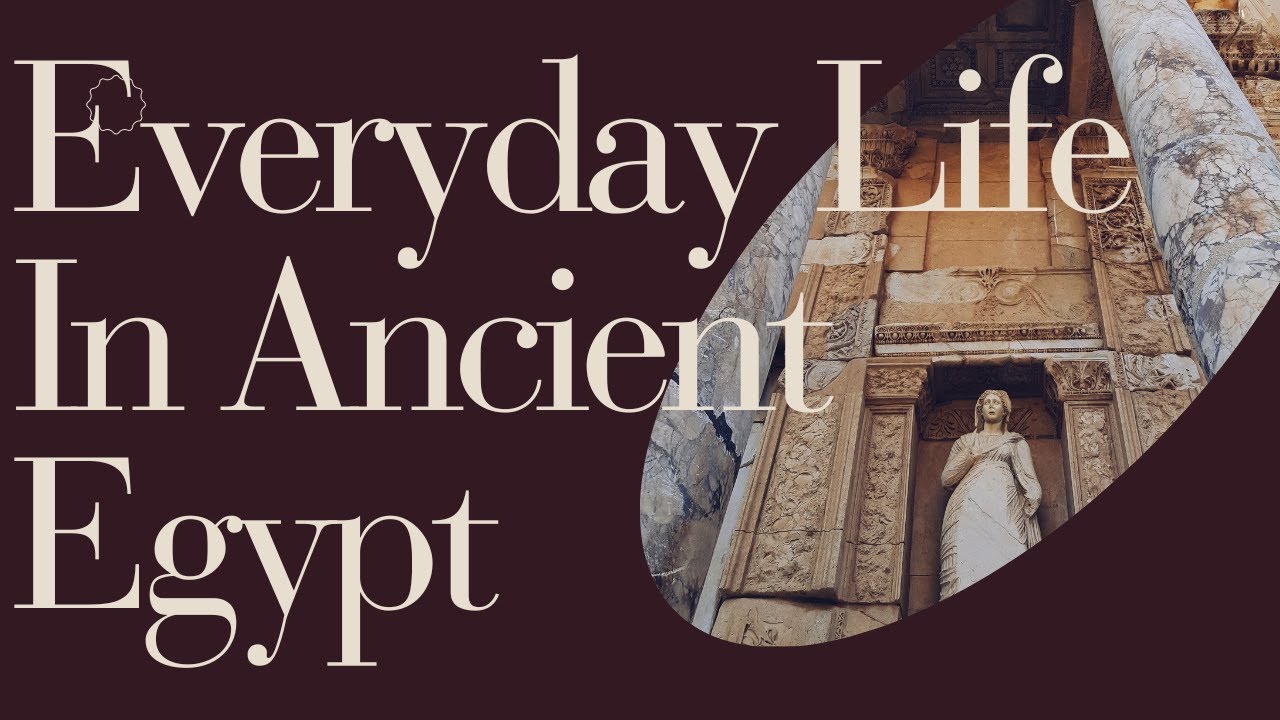 Everyday Life In Ancient Egypt - YouTube