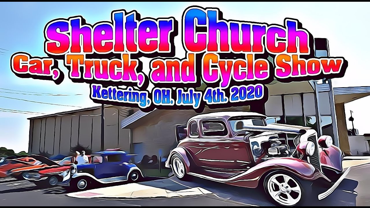 Shelter Church Car, Truck, and Cycle Show Kettering, OH. 7-4-20 - YouTube