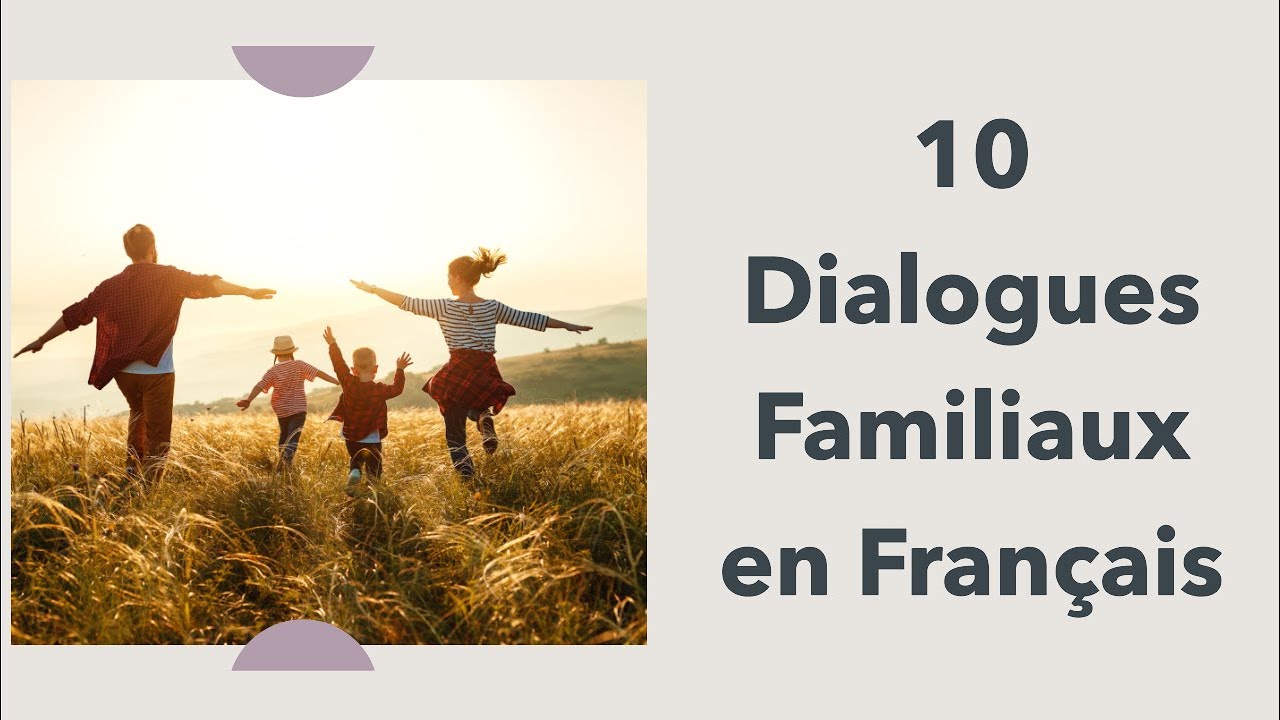 10 Dialogues Familiaux en Français : Dialogues en francais - YouTube