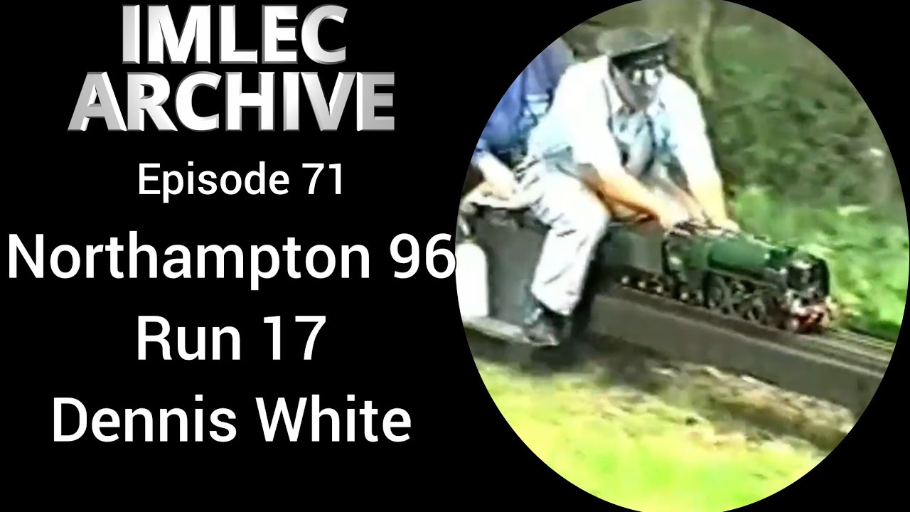 IMLEC Archive - Episode 71 - Northampton 1996 - DENNIS WHITE - Run 17 ...
