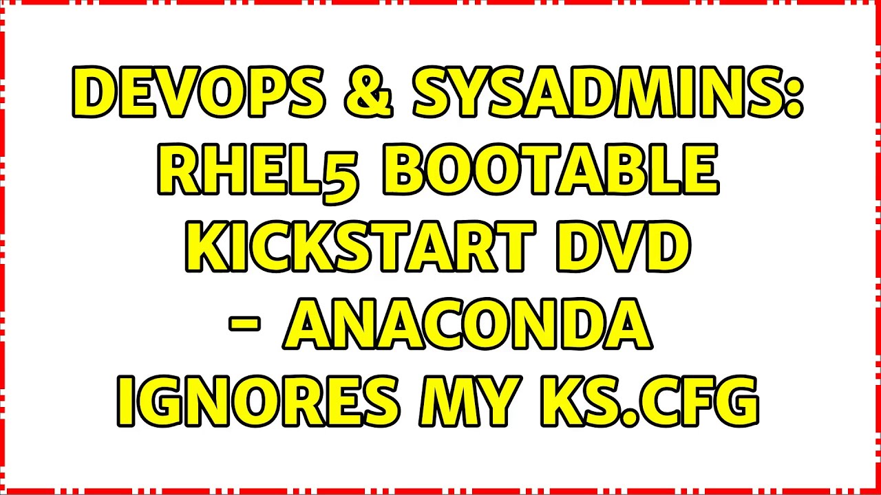 DevOps & SysAdmins: RHEL5 Bootable Kickstart DVD - Anaconda ignores my ...