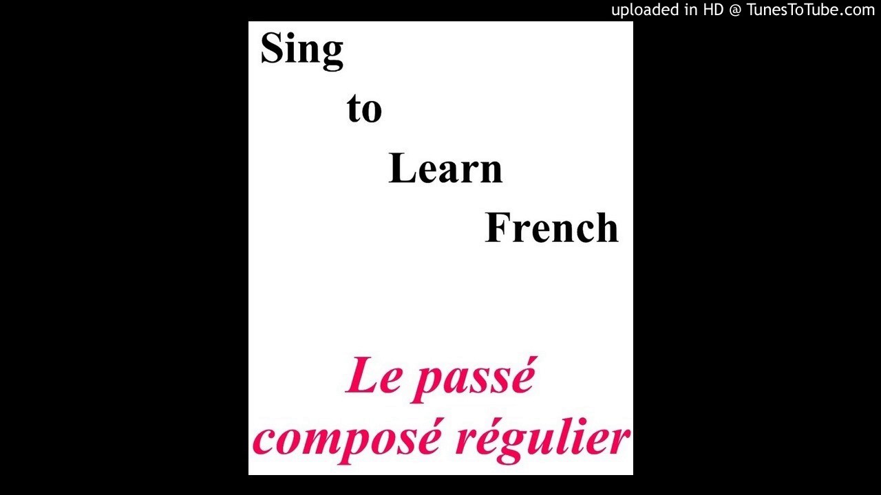 Sing to Learn French - CD1 - 24. Le passé composé régulier - YouTube