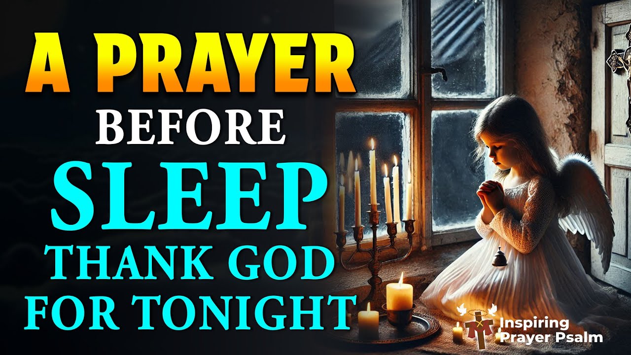 NIGHT PRAYER TONIGHT 🙏 A PRAYER BEFORE SLEEP - THANK YOU GOD FOR ...