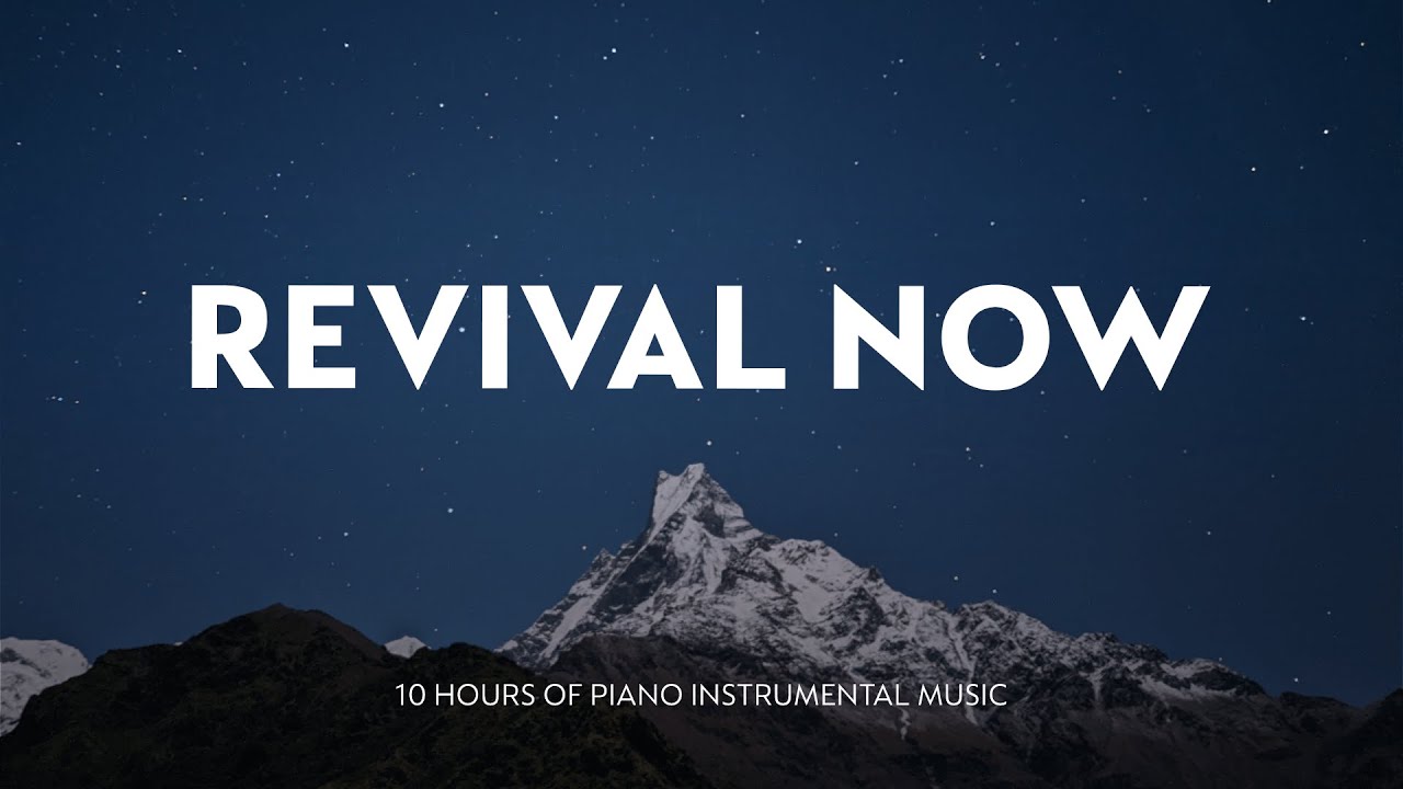 10 HOURS // REVIVAL NOW // INSTRUMENTAL SOAKING WORSHIP // SOAKING ...