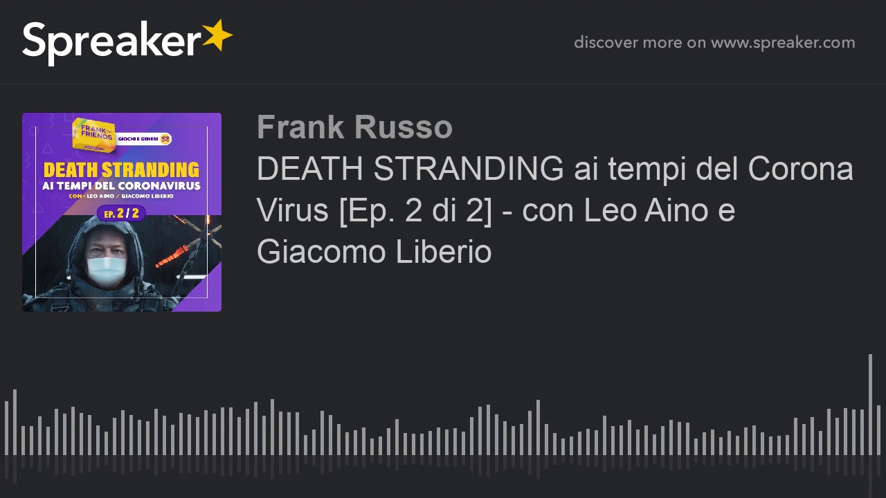 DEATH STRANDING ai tempi del Corona Virus [Ep. 2 di 2] - con Leo Aino e ...