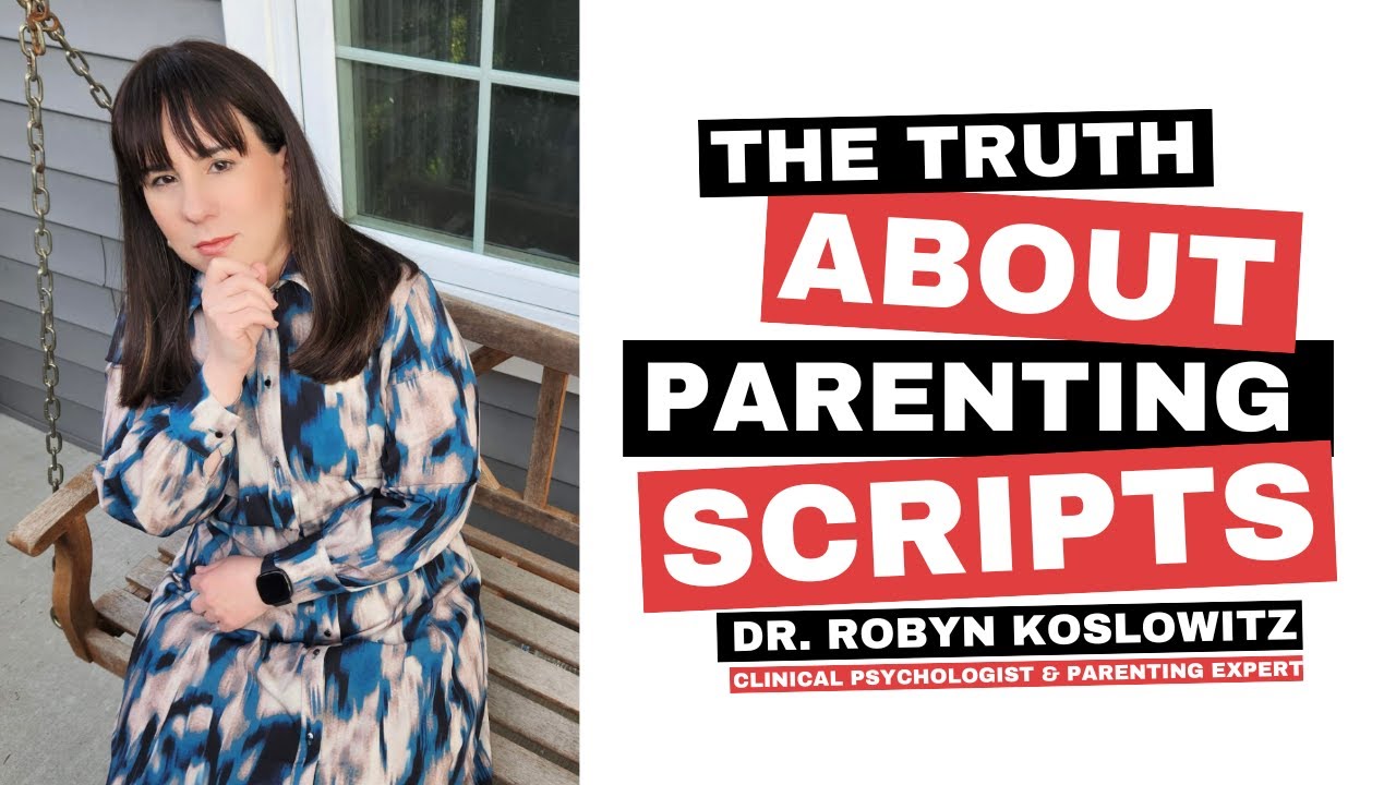 The Truth About Parenting Scripts- Dr. Robyn Koslowitz - YouTube