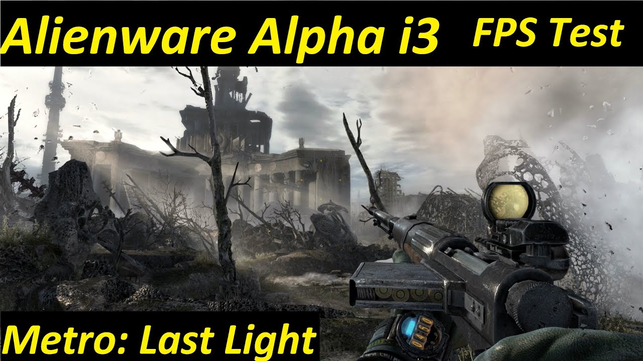 Alienware Alpha i3 - Metro: Last Light 1080p (FPS Test) - YouTube