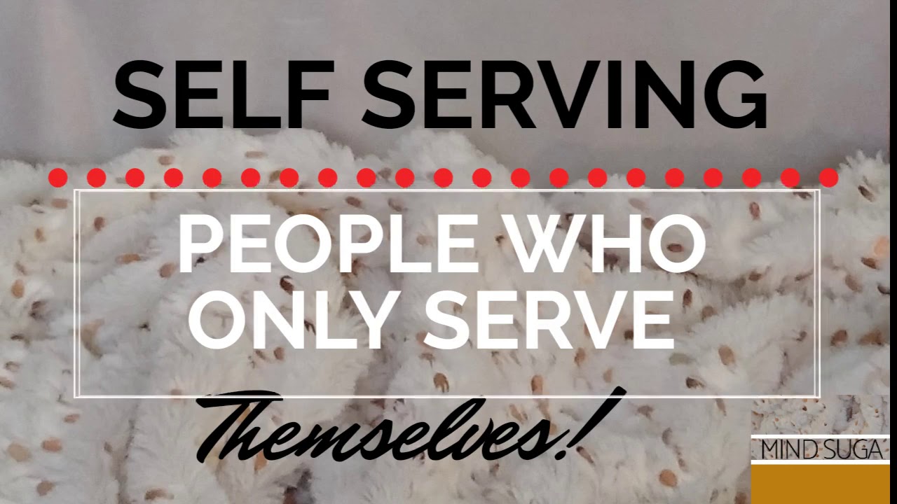 Self Serving People! Only Serving themselves! - YouTube