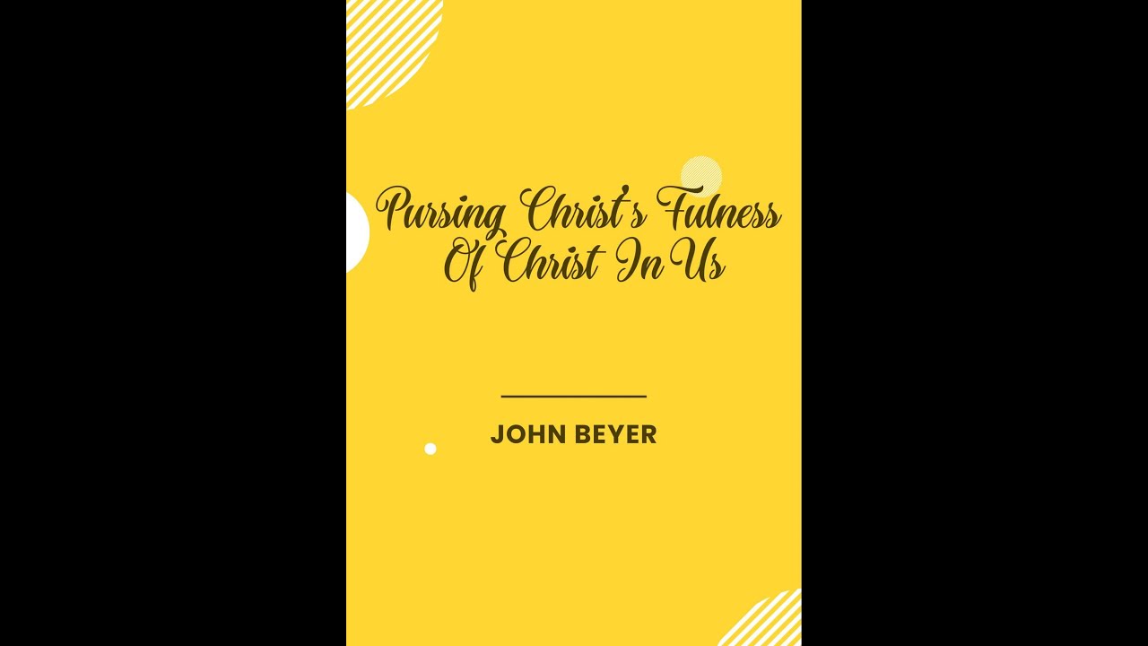 PURSUING CHRIST'S FULNESS OF CHRIST IN US - YouTube