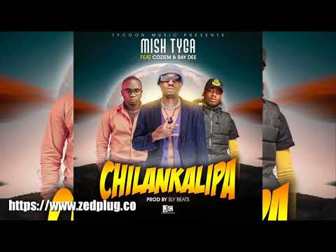 Mish Tyga Ft Ray Dee X Coziem Chilankalipa