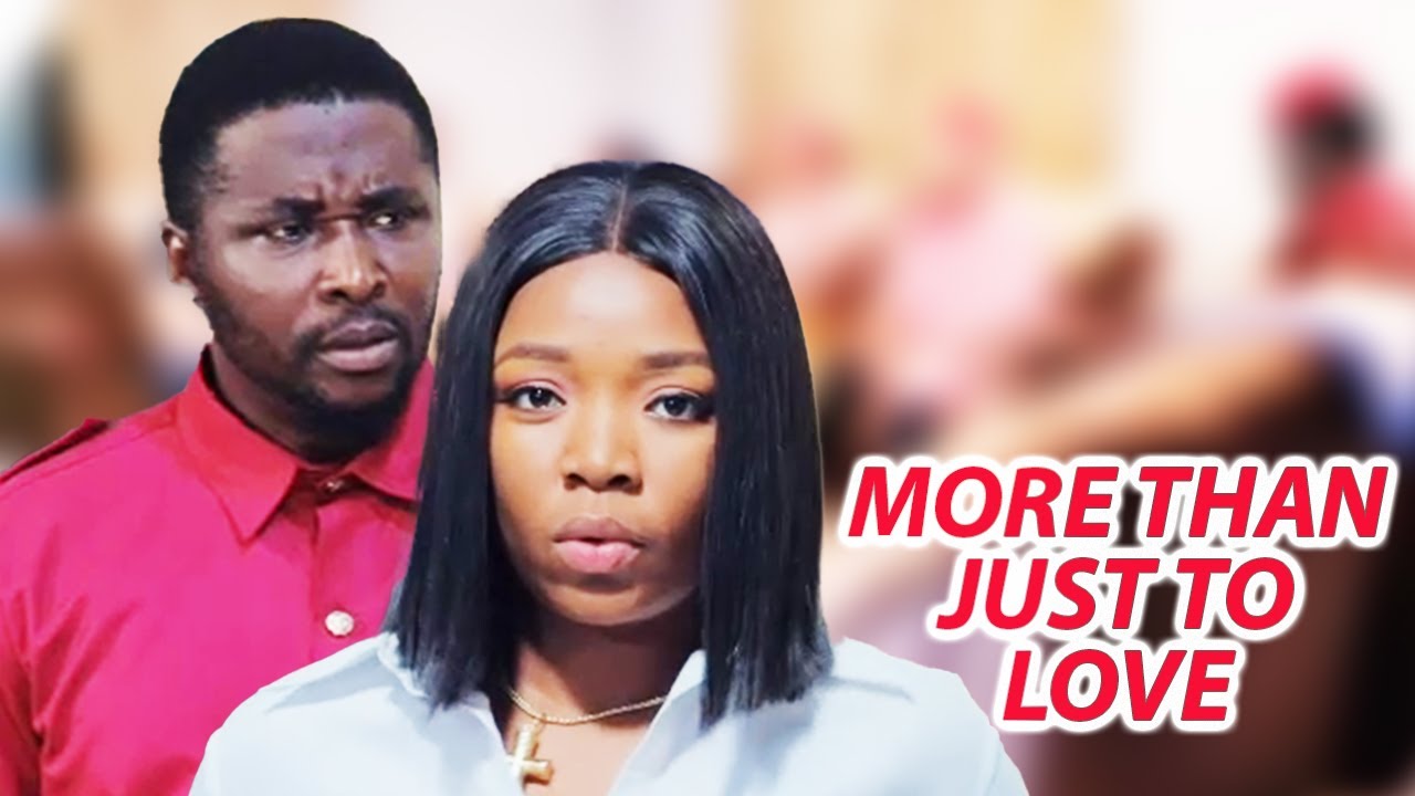 MORE THAN JUST TO LOVE (NEW) //2024 NOLLYWOOD MOVIES // 2024 NIGERIAN ...