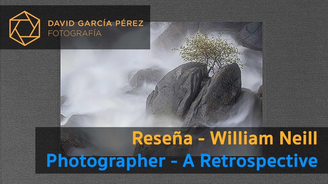 Reseña: William Neill Photographer - A Retrospective - YouTube