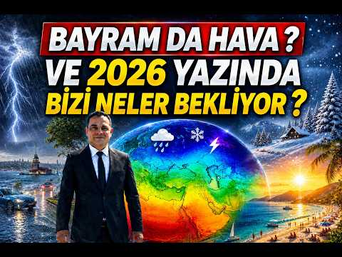 BAYRAM DA HAVA ? VE 2026 YAZINDA BİZİ NELER BEKLİYOR ?