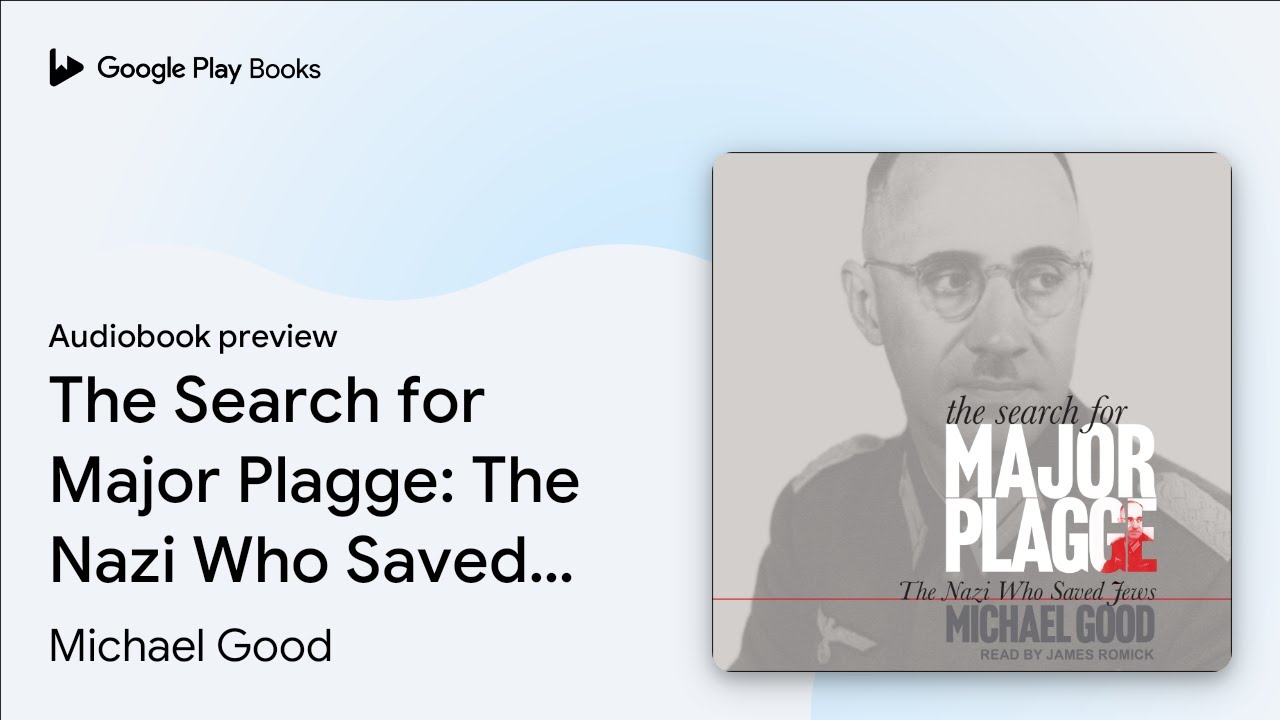 The Search for Major Plagge: The Nazi Who Saved… by Michael Good ...