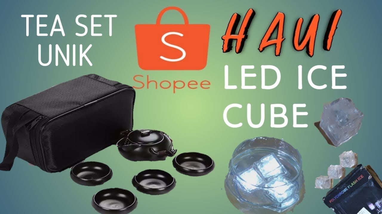 SHOPEE HAUL |TEA SET UNIK | LED ICE CUBE - YouTube