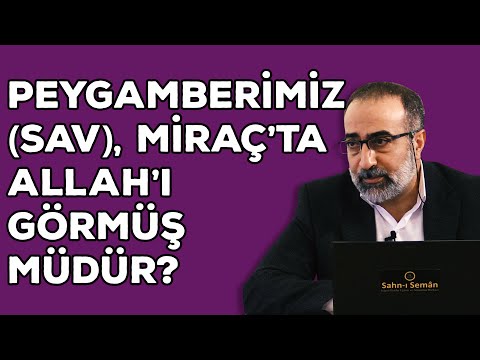 Ebubekir Sifil - Peygamberimiz sav, Miraç'ta Allah'ı Görmüş Müdür?