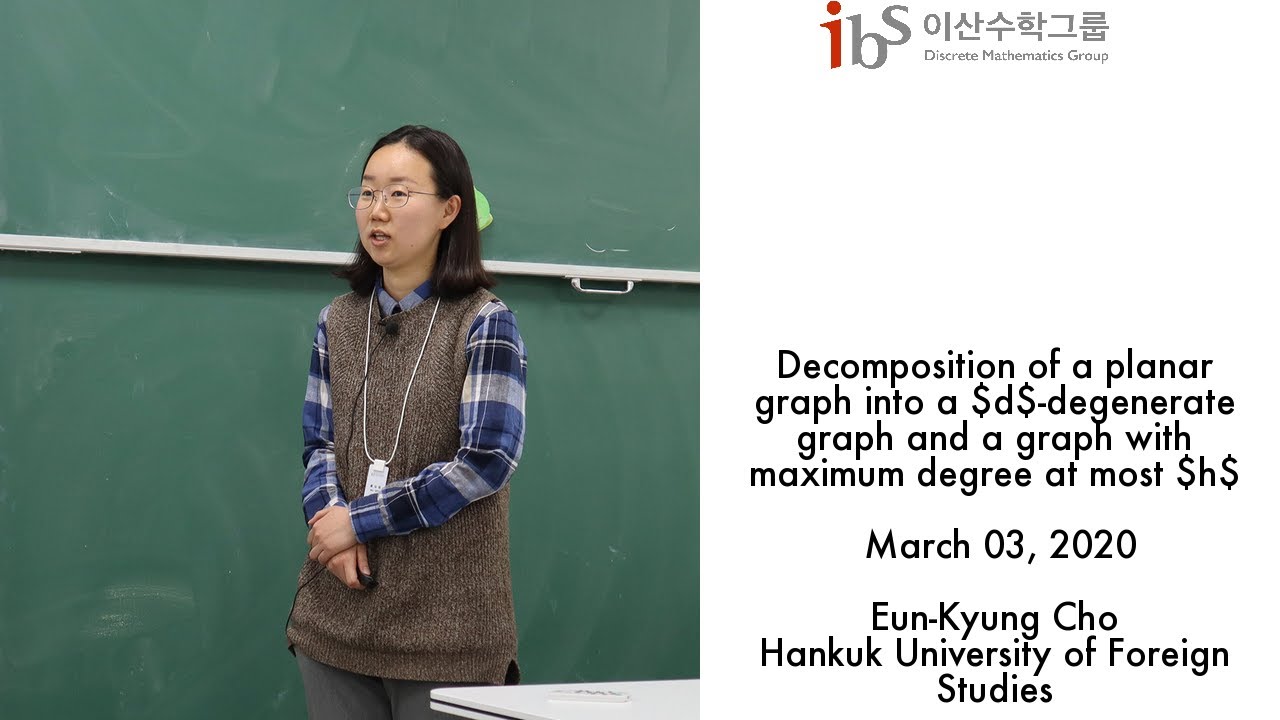 2020-03-03 Eun-Kyung Cho, Decomposition of a planar graph into a d ...