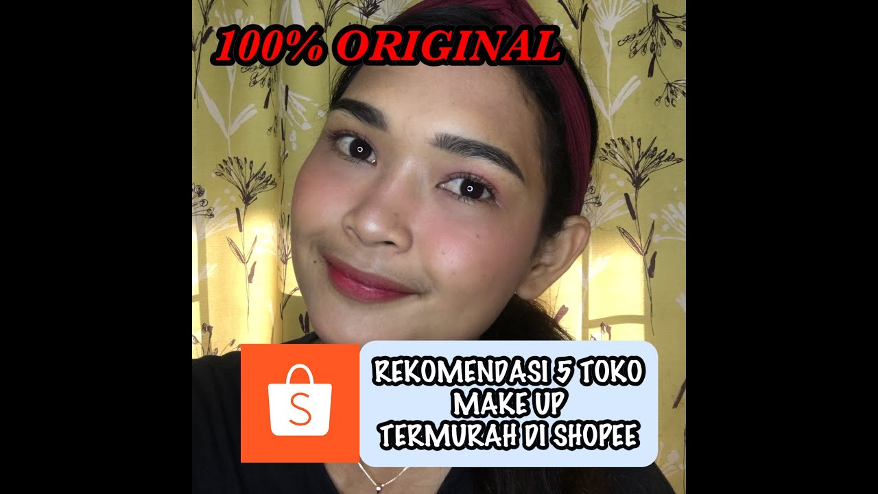 REKOMENDASI TOKO MAKE UP MURAH DI SHOPEE | 100% ORIGINAL - YouTube