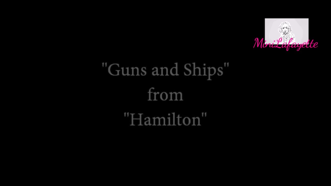 Mini Lafayette - Guns and Ships (Hamilton) - YouTube