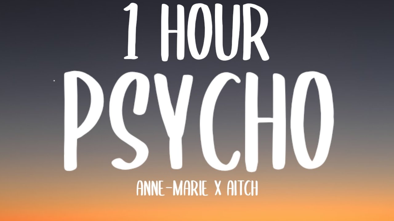 Anne-Marie x Aitch - PSYCHO (1 HOUR/Lyrics) - YouTube