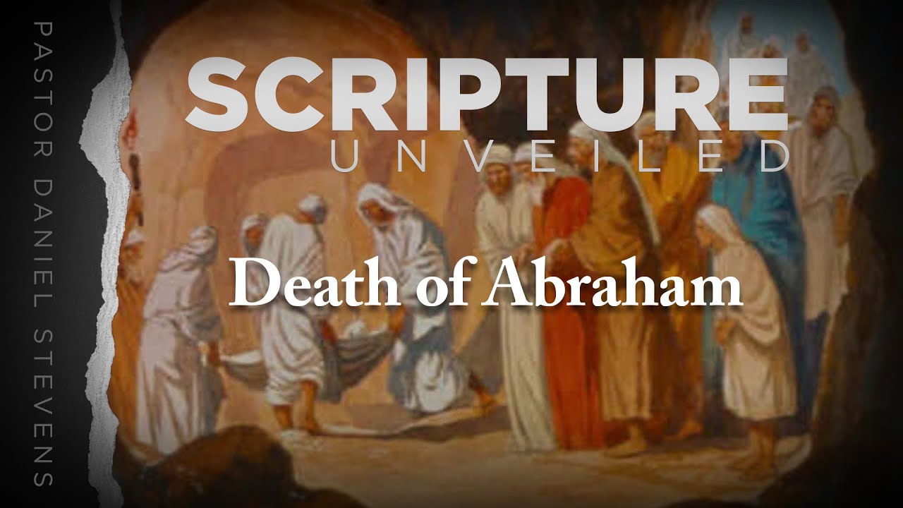 Death of Abraham // Scripture Unveiled - YouTube
