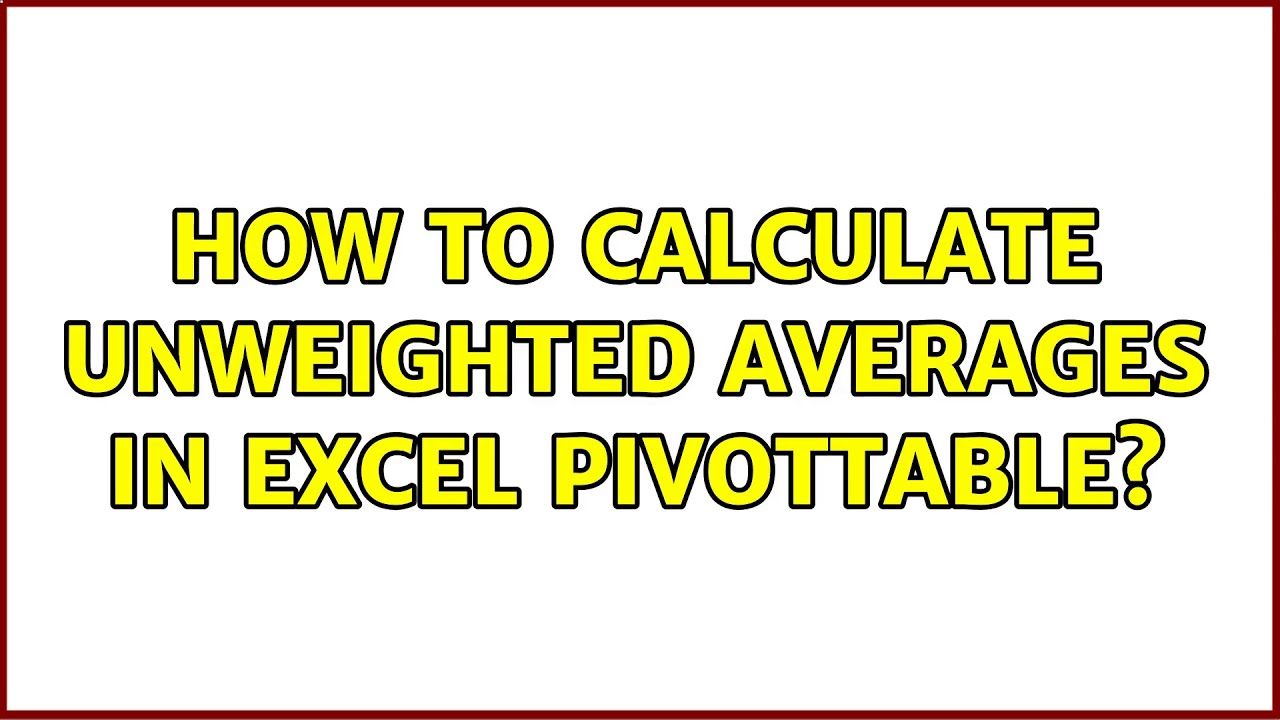 How to calculate unweighted averages in Excel PivotTable? - YouTube