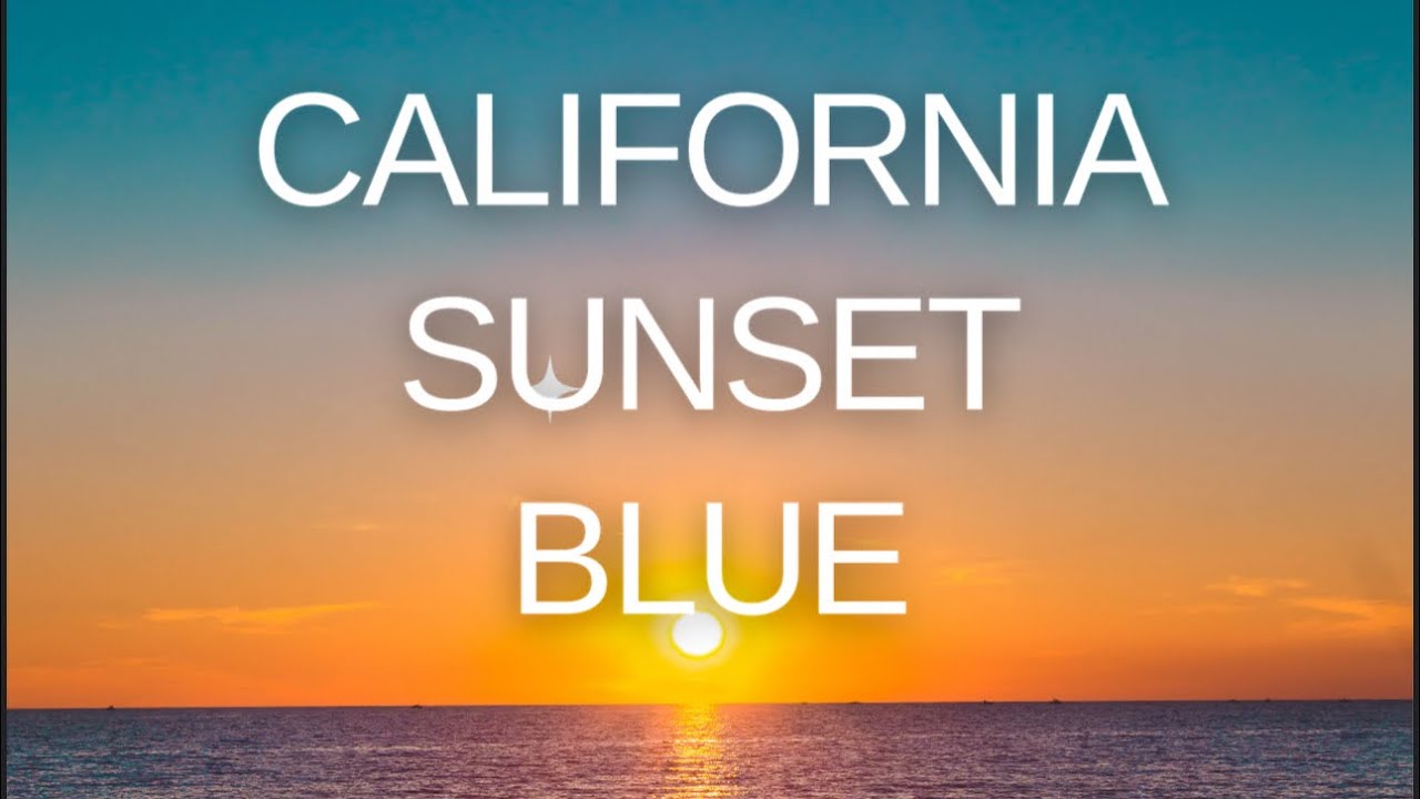 California Sunset Blue - YouTube