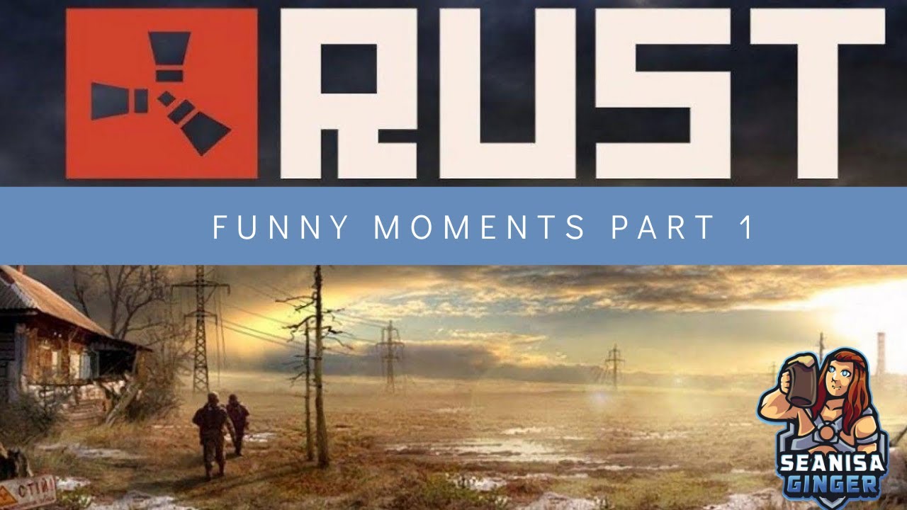 Funny Rust Moments Part 1 - YouTube