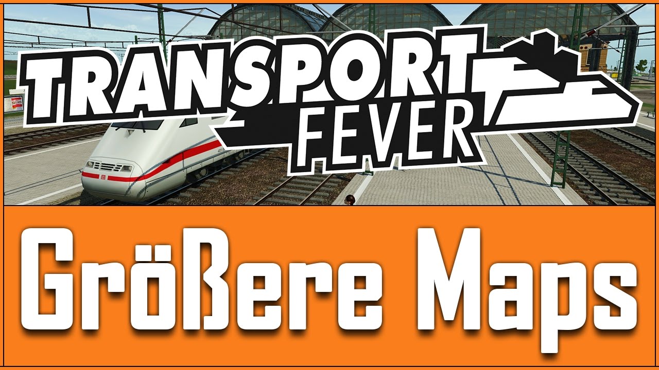 Transport Fever Tutorial: Größere Maps (Experimental Maps) aktivieren ...