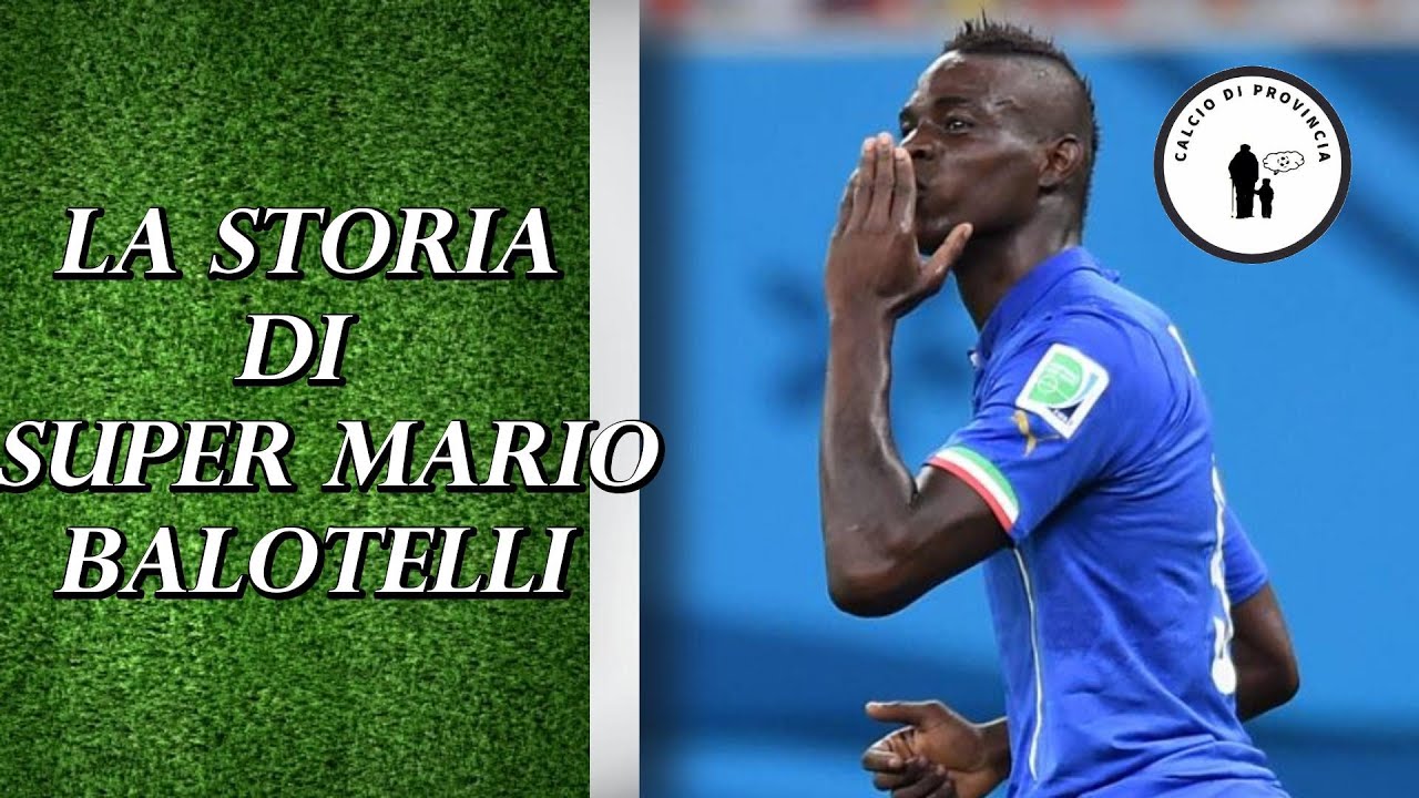 |Dal debutto al ritorno in Serie A| "La storia di SUPER MARIO BALOTELLI ...