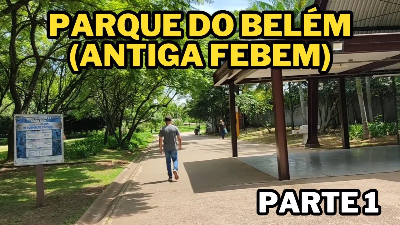 PARQUE DO BELÉM (ANTIGA FEBEM) PARTE 1. - YouTube