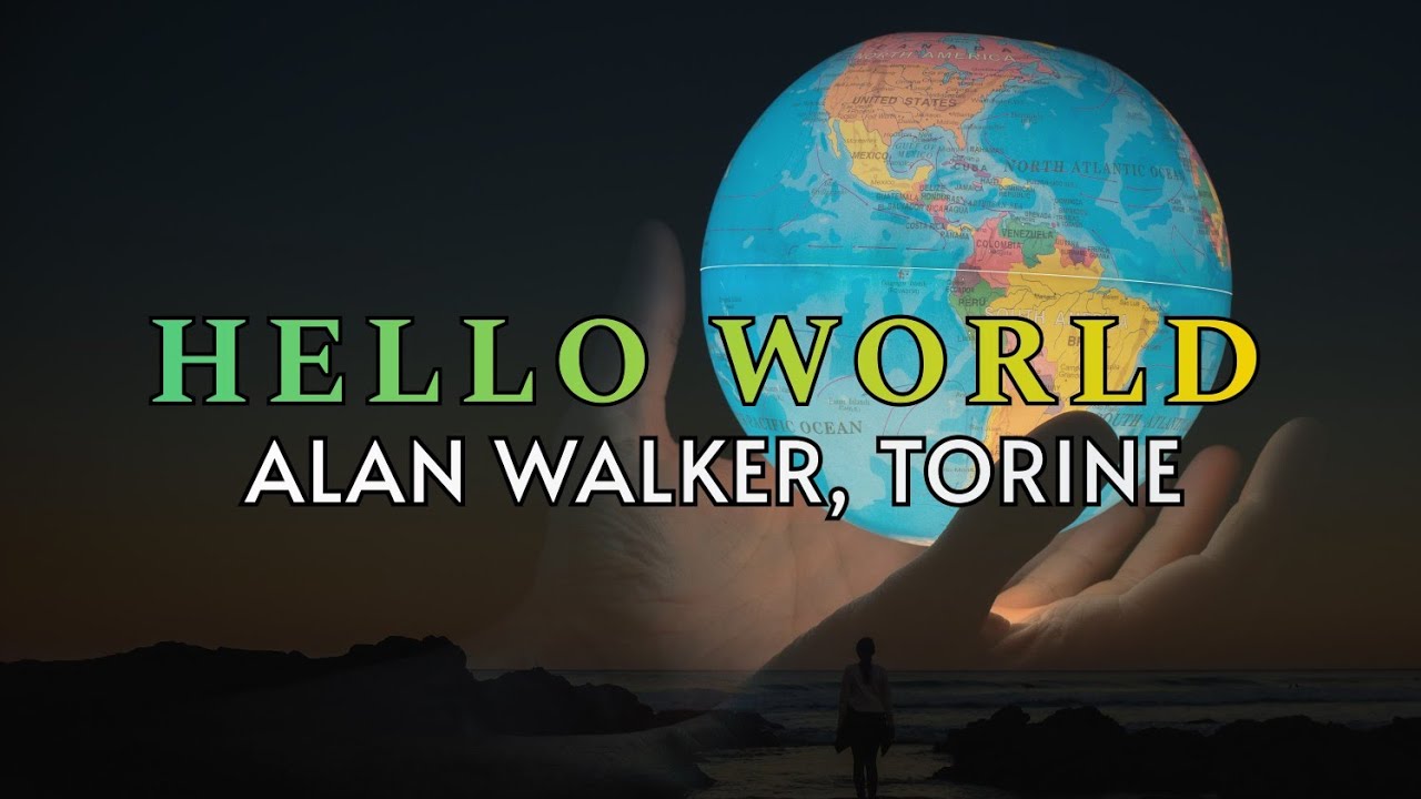Hello World (Lyrics) Alan Walker, Torine - YouTube
