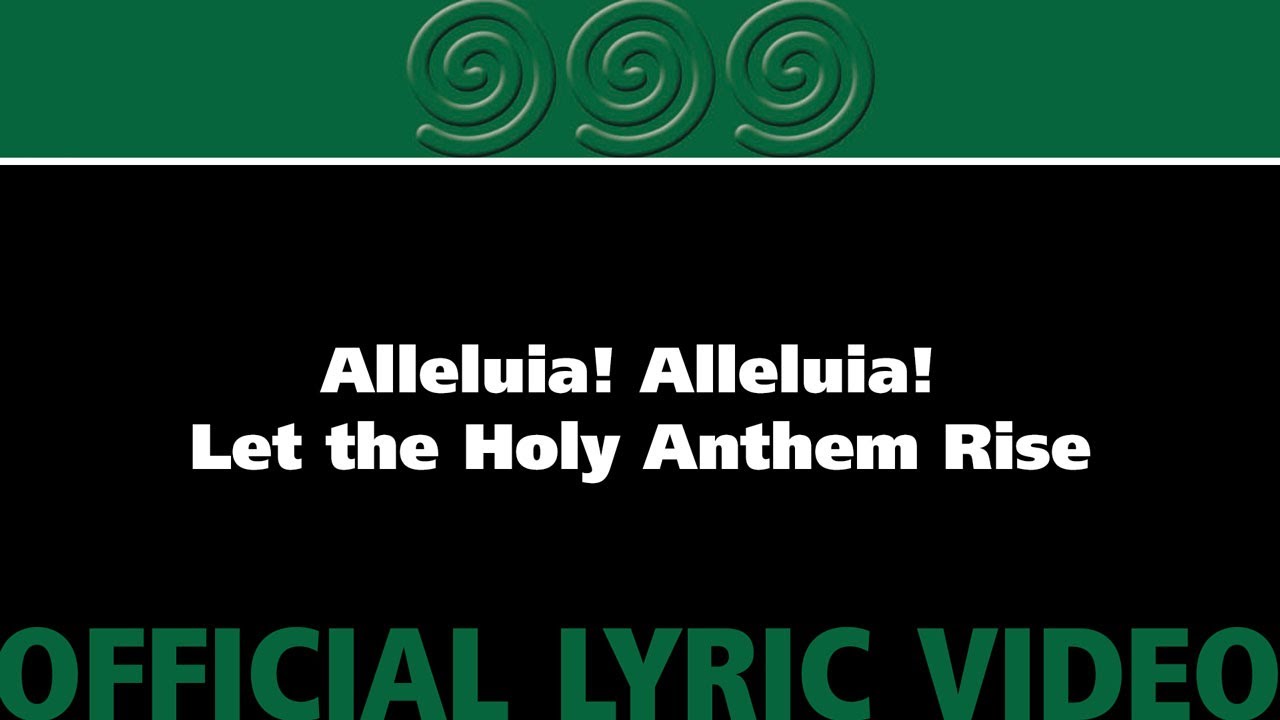 Alleluia! Alleluia! Let the Holy Anthem Rise [Lyric Video] - YouTube