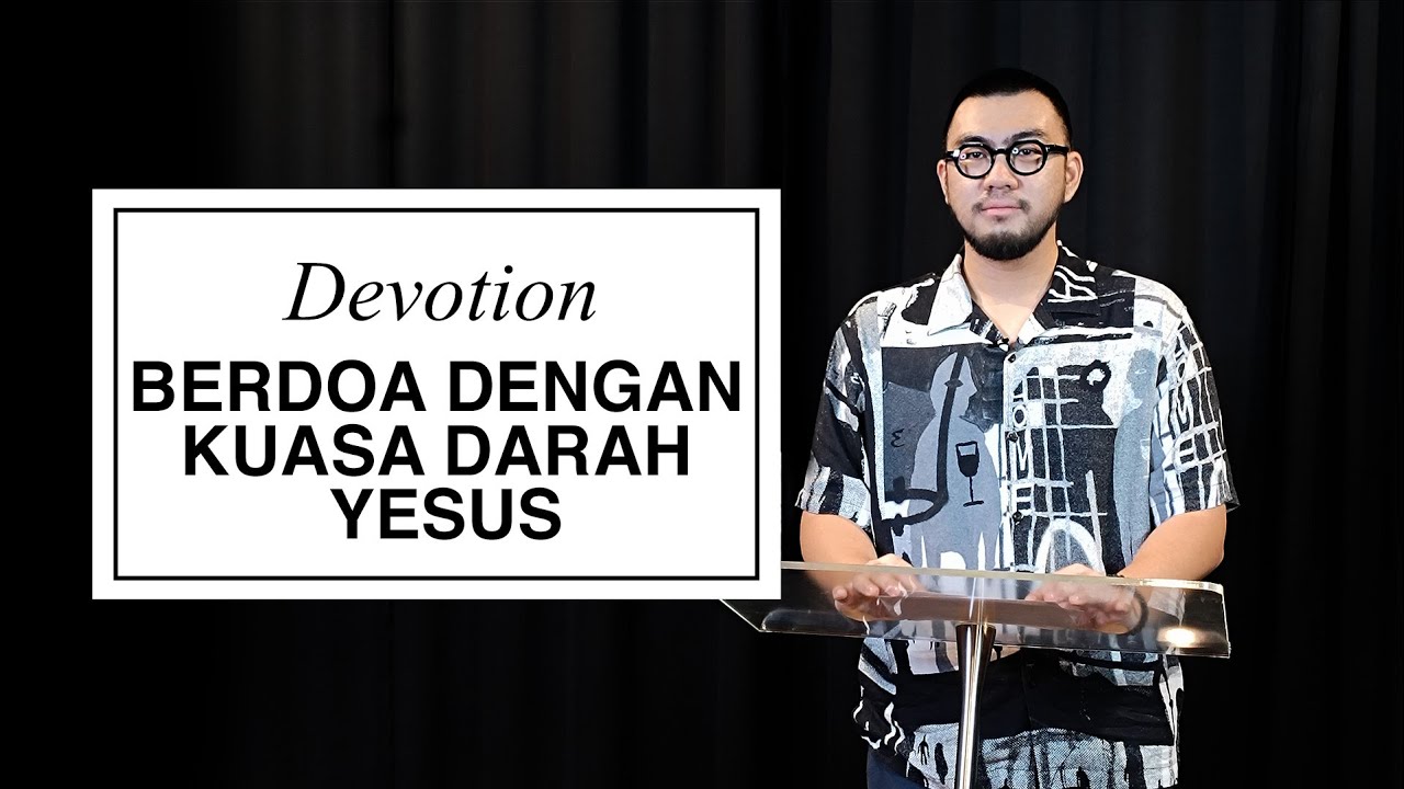 Devotion 1 March 2024 - Berdoa Dengan Kuasa Darah Yesus - YouTube