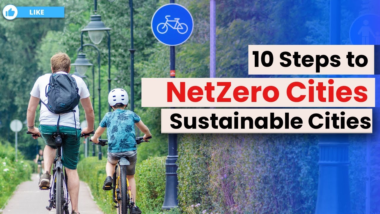 Truly sustainable cities - 10 Steps to Net Zero cities - YouTube