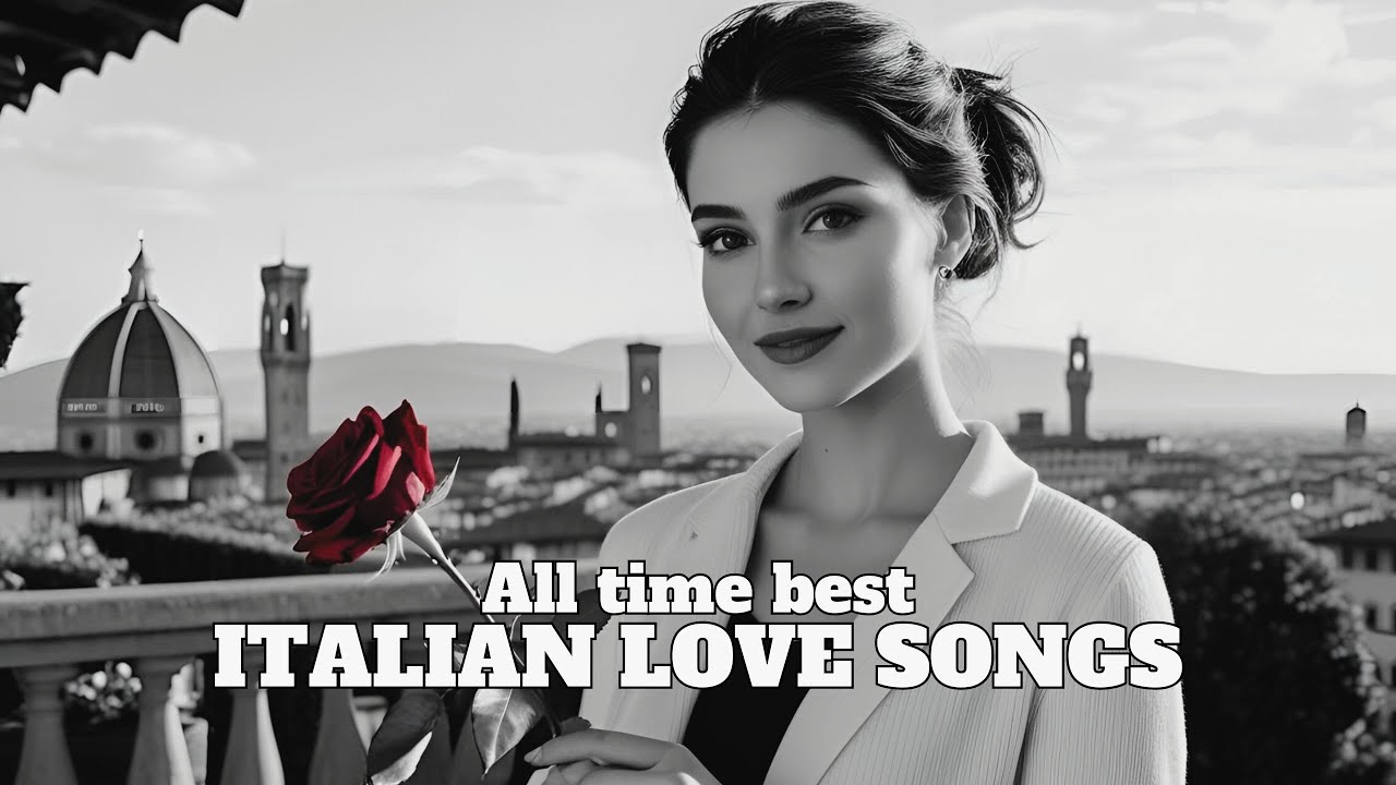 All time best Italian Love songs - Le più belle canzoni d'amore [Grandi ...