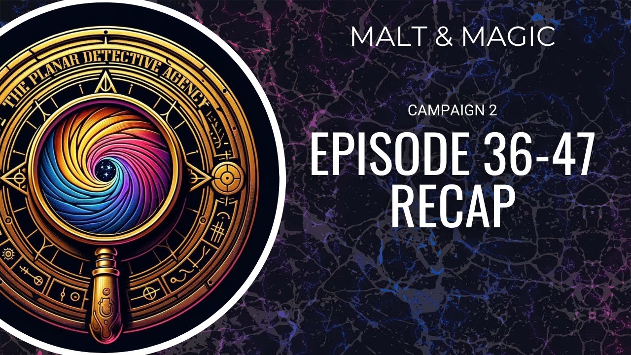 Malt & Magic: Campaign 2 Recap - Episodes 36-47 - YouTube