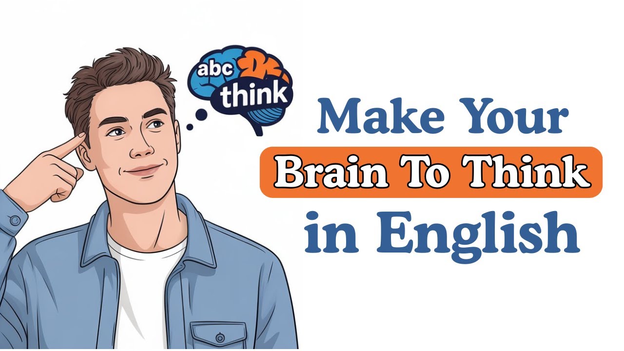 How To Train Your Brain To Think in English | Improve Your English ...