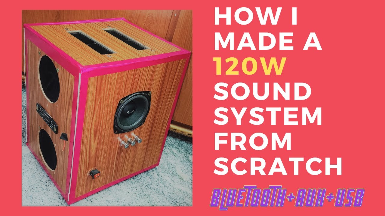 How I made a 120W Sound System | DIY Sound System | DIY Home theatre ...