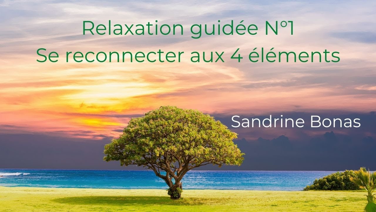 Relaxation Guidée Les 4 Éléments - YouTube