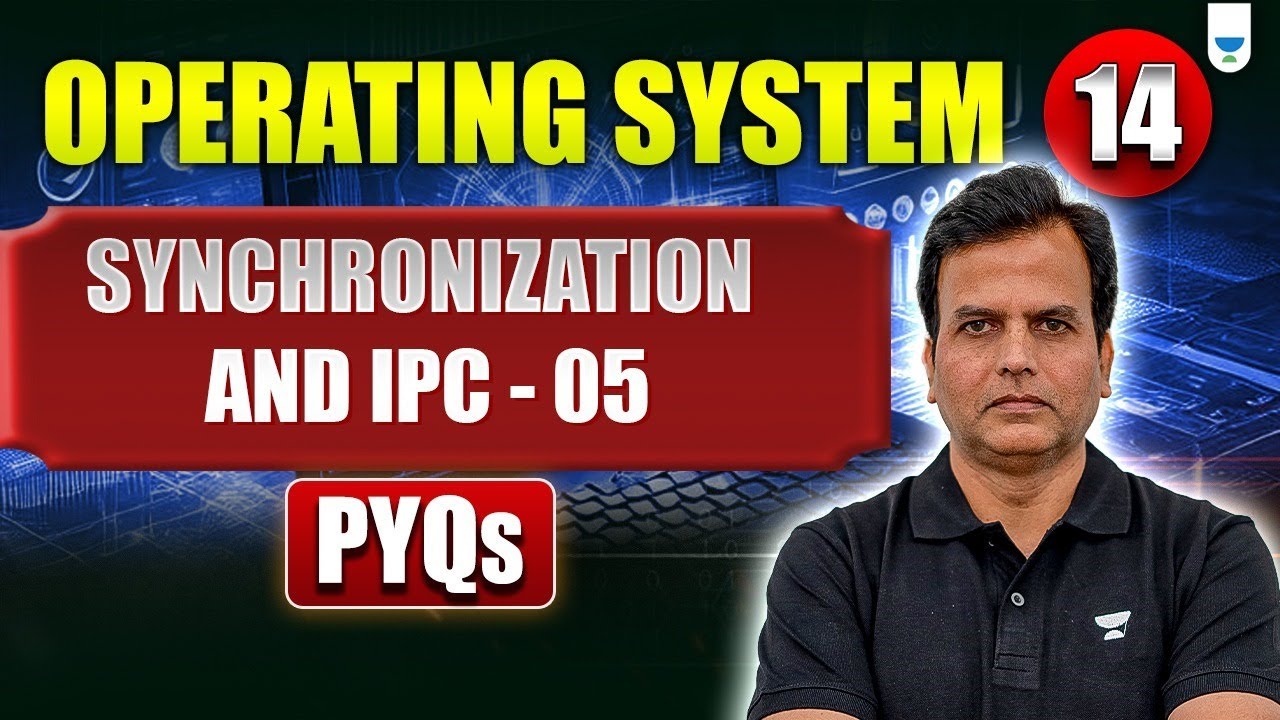 Operating System 14 | Synchronization & IPC - Part 5 | PYQs - YouTube