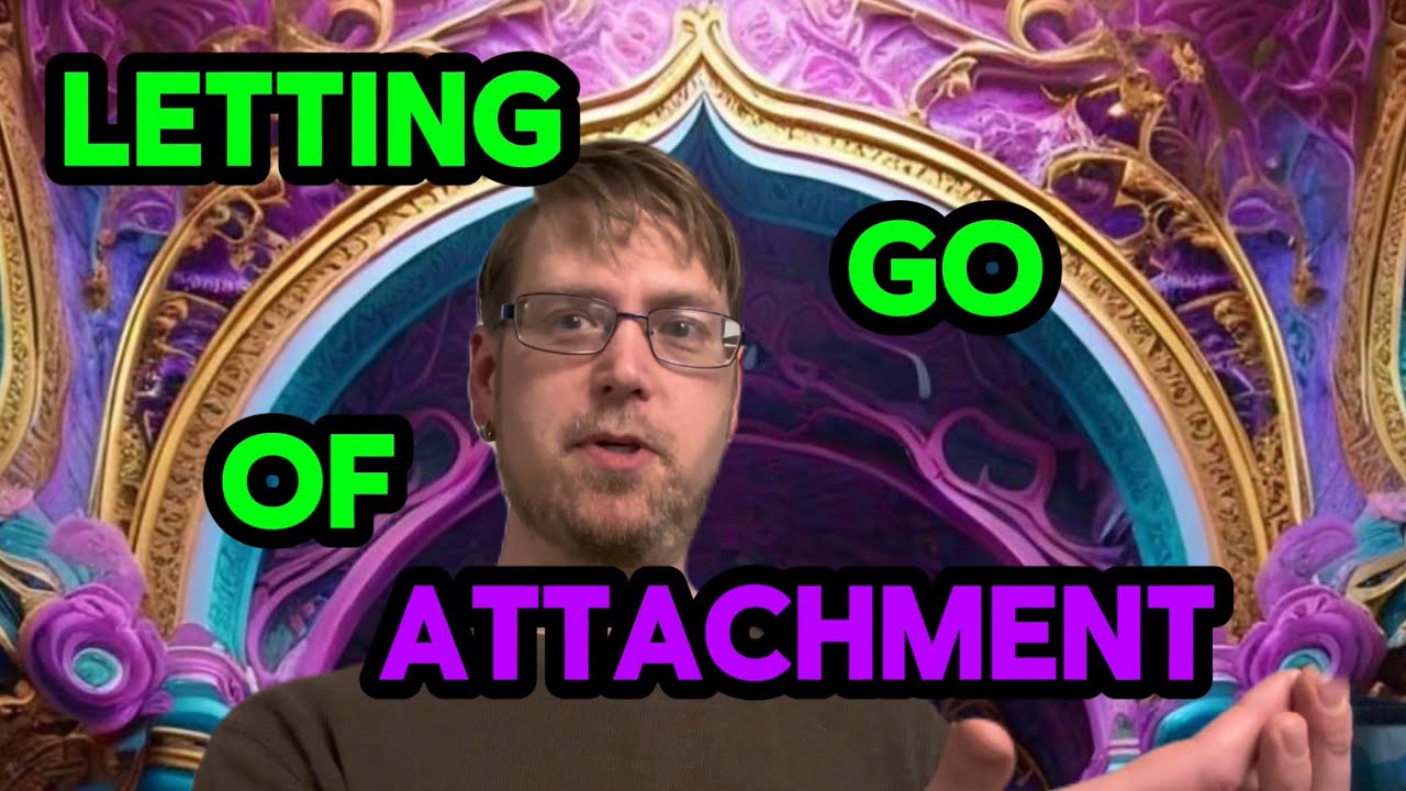 Letting Go of Attachment - Trusting in YOURSELF as SOURCE - YouTube