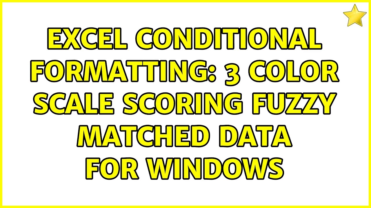 Excel Conditional Formatting 3 Color Scale Scoring Fuzzy Matched Data Excel Conditional Formatting 3 Color Scale Scoring Fuzzy Matched Data