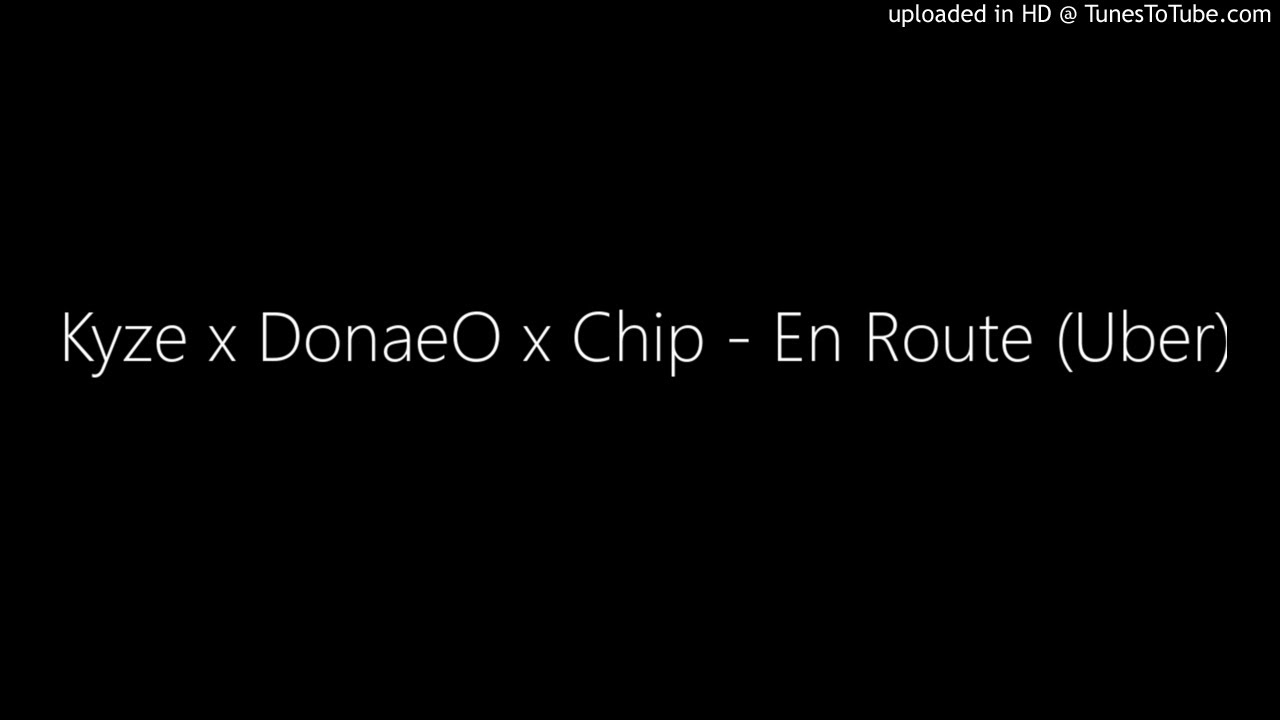 Kyze x Donae'O x Chip - En Route (Uber) - YouTube